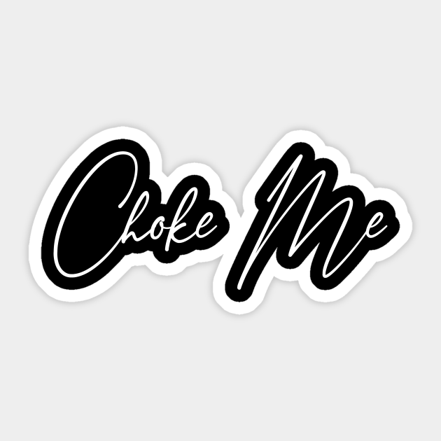 Choke Me Mistress Master Dom Sub Bdsm Bdsm Sticker Teepublic